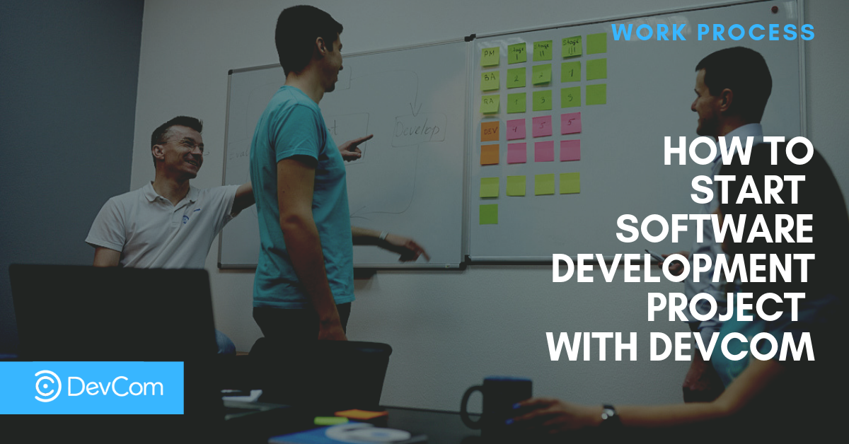Software Outsourcing: How To Start A New Project.| DevCom
