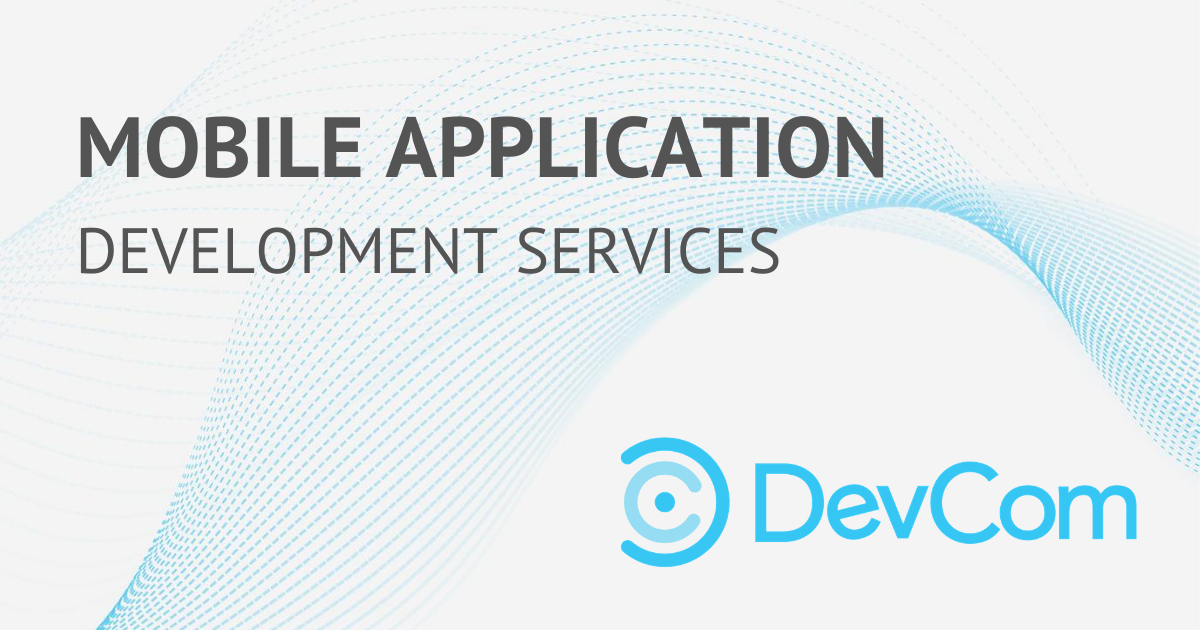 Сustom Mobile App Development Services | DevCom